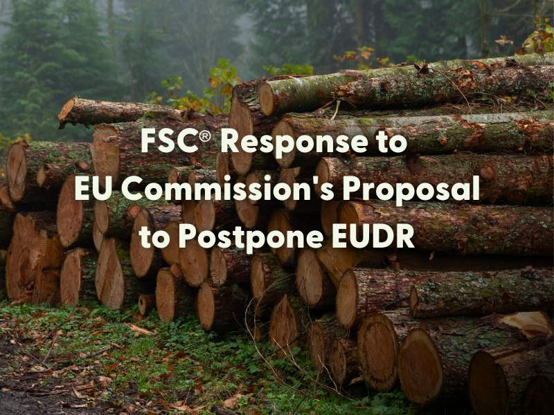 FSC Response to EU Commission's Proposal to Postpone EUDR | Forest Stewardship Council UK